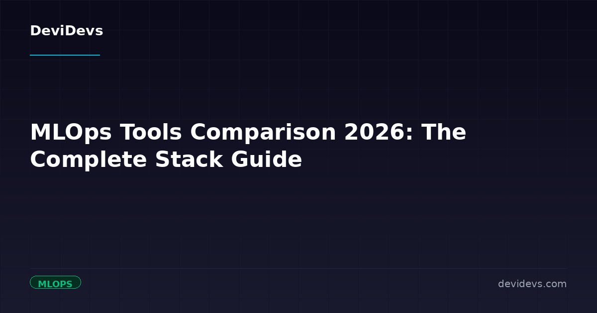 MLOps Tools Comparison 2026: The Complete Stack Guide | DeviDevs Blog ...