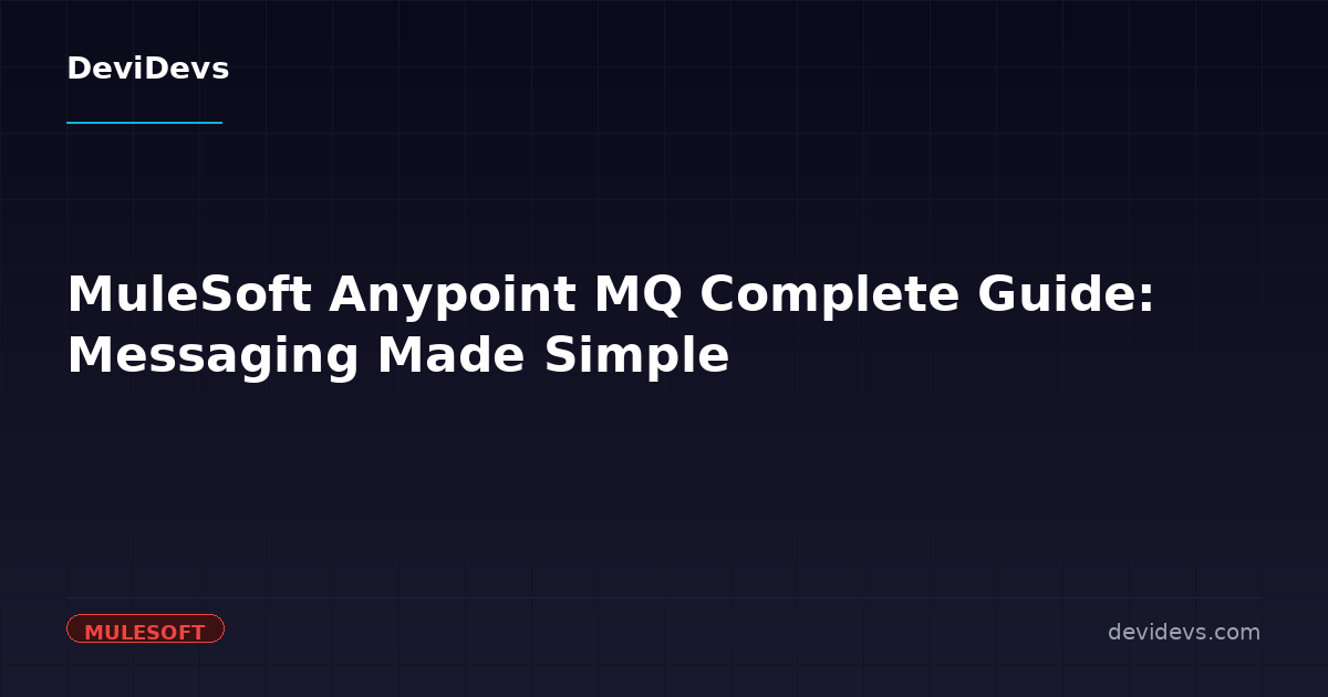 MuleSoft Anypoint MQ Complete Guide: Messaging Made Simple | DeviDevs ...