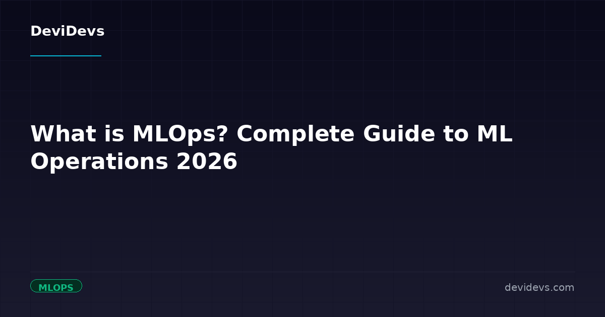 What is MLOps? Complete Guide to ML Operations 2026 | DeviDevs Blog ...